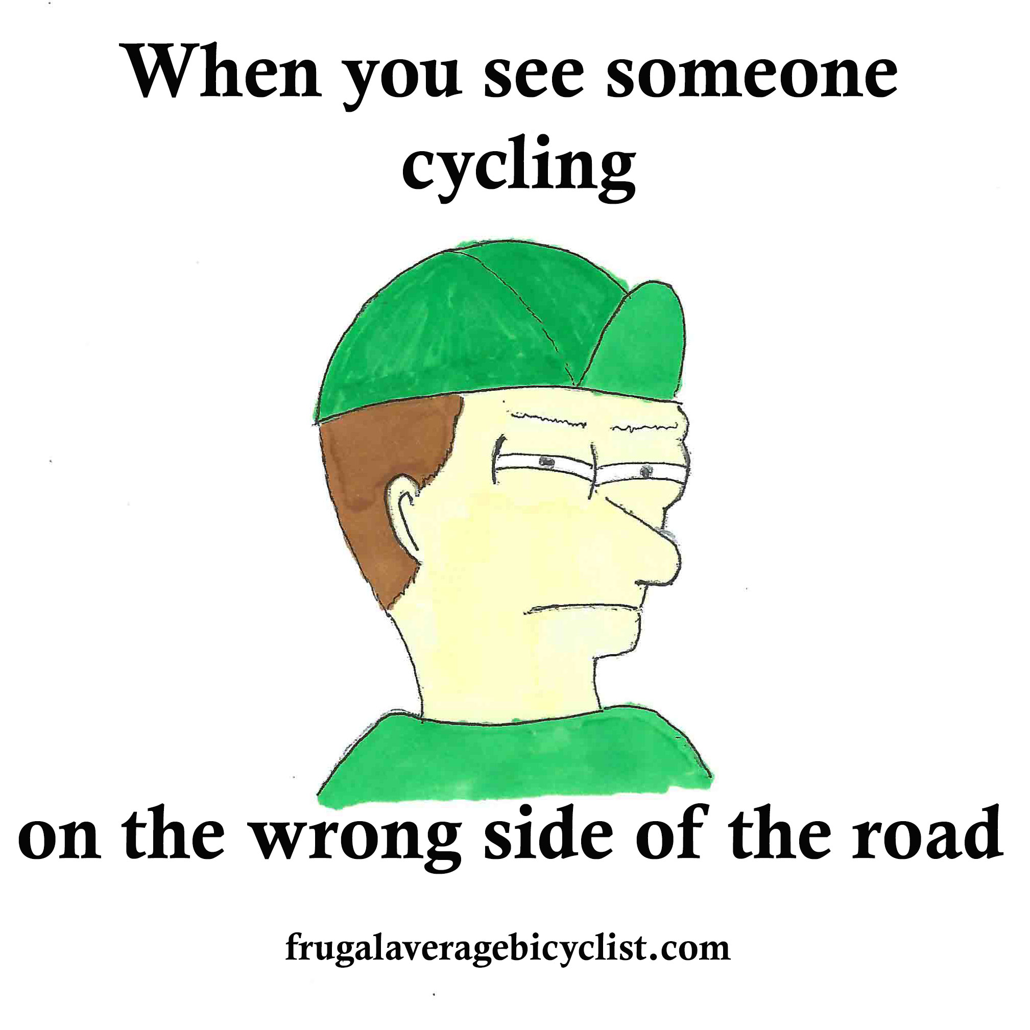 Cycling on the wrong side of the road Meme – Frugal Average Bicyclist